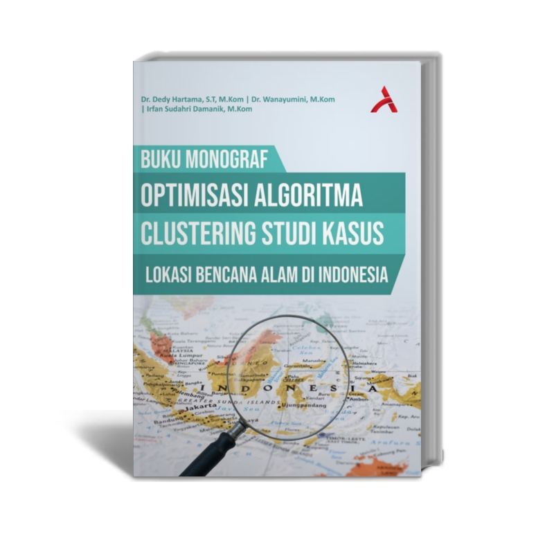 Jual Buku Monograf Optimisasi Algoritma Clustering Studi Kasus Lokasi Bencana Alam Di Indonesia ...