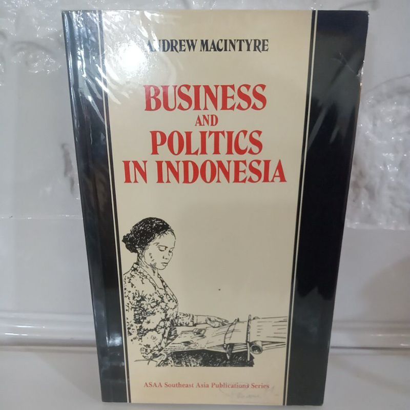 Jual Buku Original BUSINESS AND POLITICS IN INDONESIA - ANDREW ...