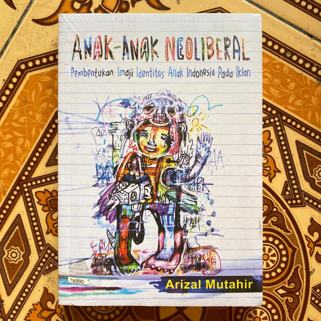 Jual Anak-Anak Neoliberal, Pembentukan Imaji Identitas Anak Indonesia pada Iklan - Arizal ...