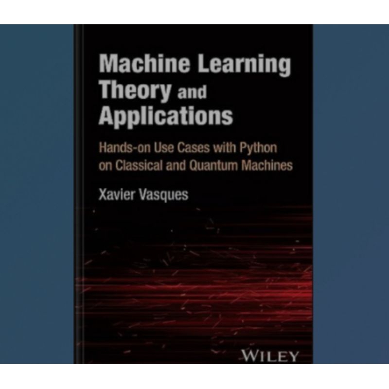Jual Buku Machine Learning Theory and Applications: Hands-on Use Cases with Python on Classical ...