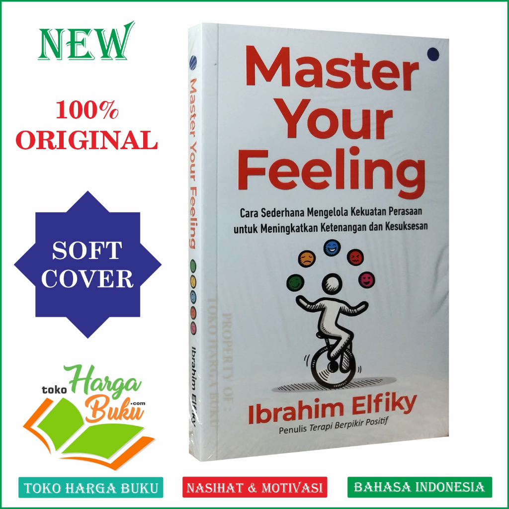 Jual Master Your Feeling Cara Sederhana Mengelola Kekuatan Perasaan untuk Meningkatka Ketenangan ...