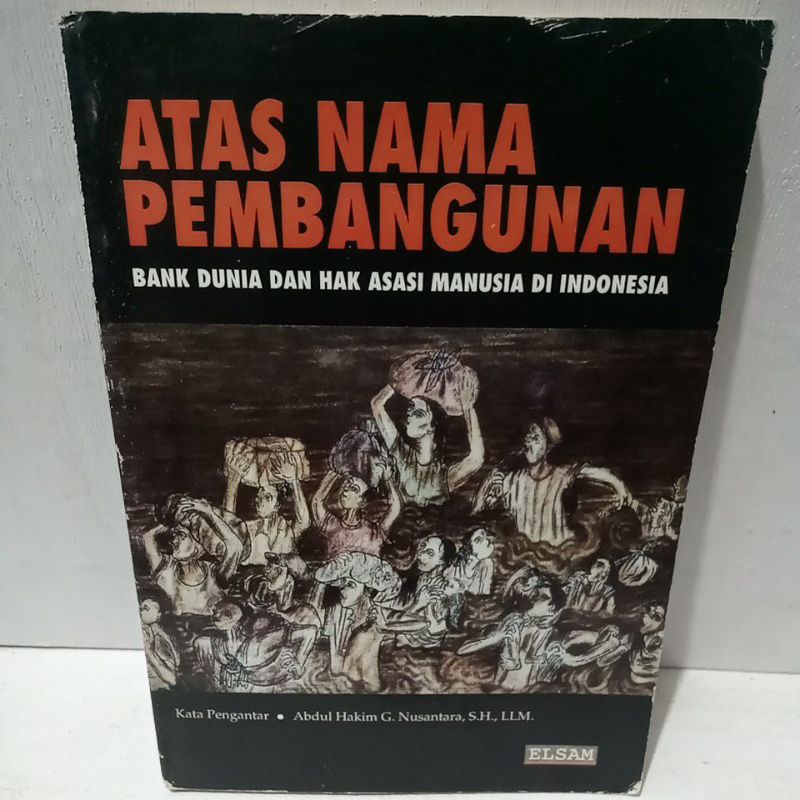 Jual Buku Original ATAS NAMA PEMBANGUNAN BANK DUNIA DAN HAK ASASI MANUSIA DI INDONESIA - ABDUL ...