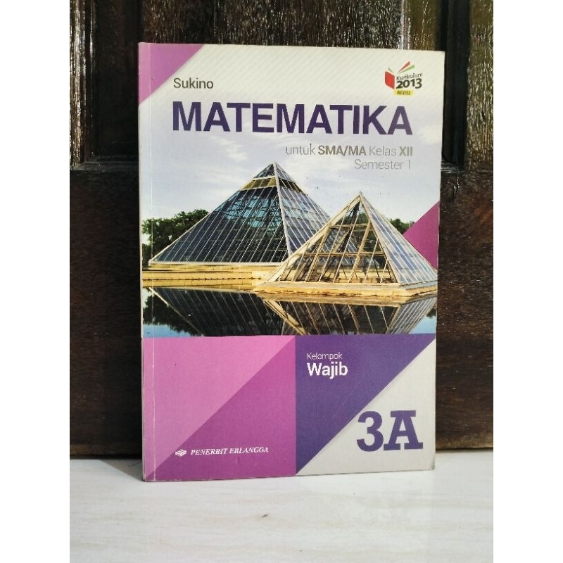 Jual MATEMATIKA SMA/MA KELAS XII SEMESTER 1 KELOMPOK WAJIB 3A - ERLANGG | Shopee Indonesia