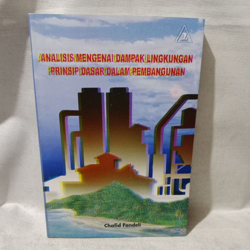 Jual Buku Analisis Mengenai Dampak Lingkungan Prinsip Dasar Dalam ...