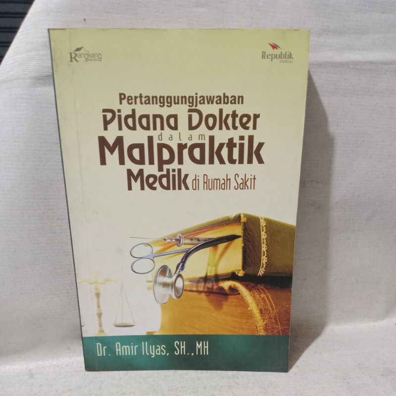Jual Buku Pertanggungjawaban Pidana Dokter Dalam Malpraktik Medik Di Rumah Sakit -Dr. Amir Ilyas ...