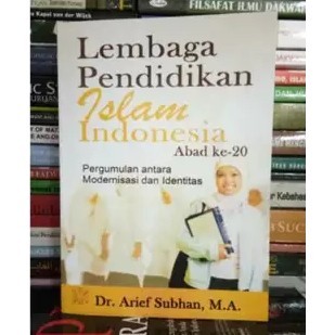 Jual Lembaga Pendidikan Islam Indonesia Abad ke - 20 Arief subhan ...