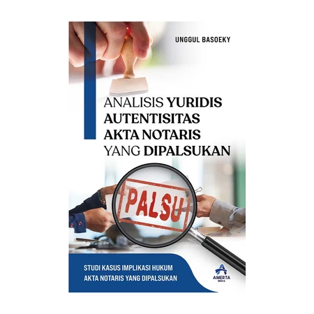 Jual Buku Analisis Yuridis Autentisitas Akta Notaris yang Dipalsukan ...