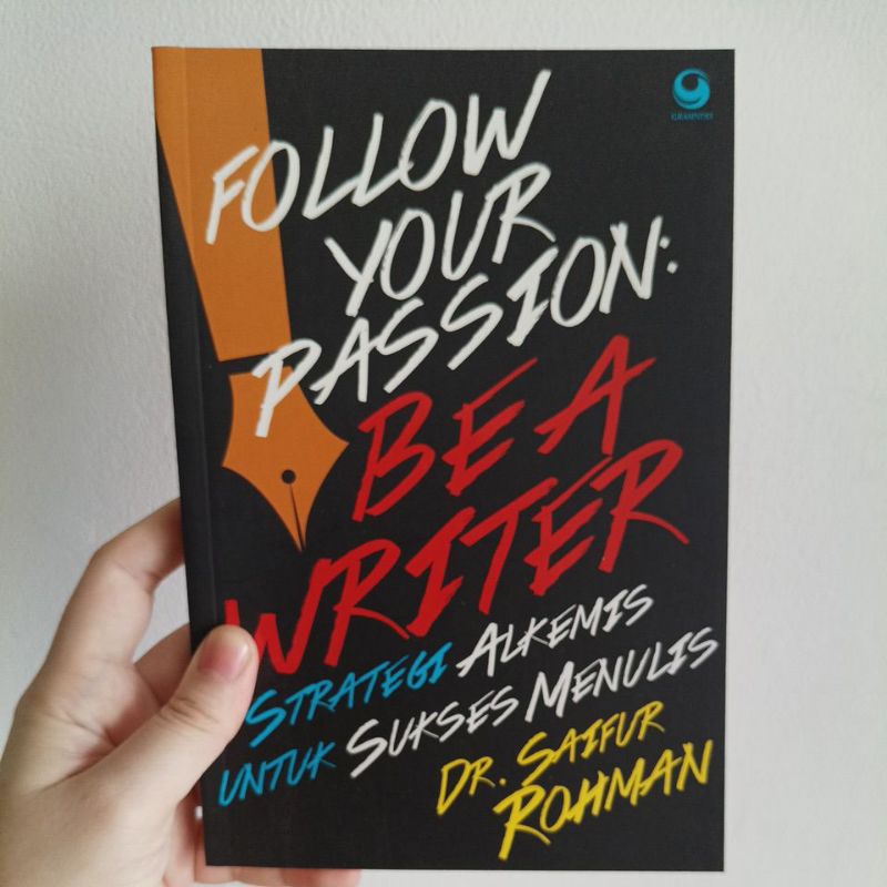 Jual Buku : Follow your passion Be a writer (strategi sukses menulis ...