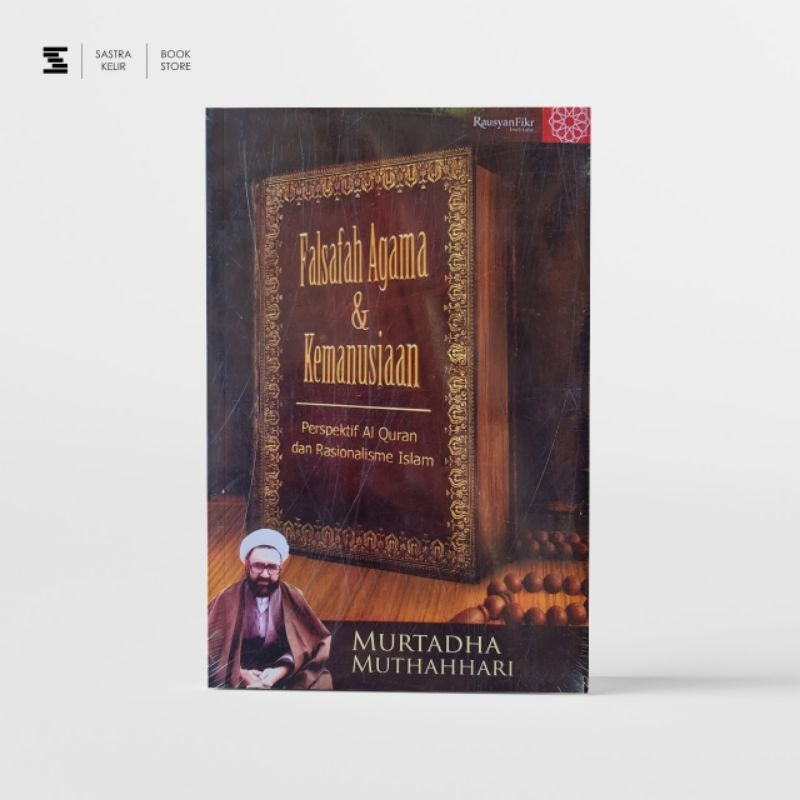 Jual Sastrakelir - Falsafah Agama dan Kemanusiaan Perspektif Al Quran dan Rasionalisme Islam ...