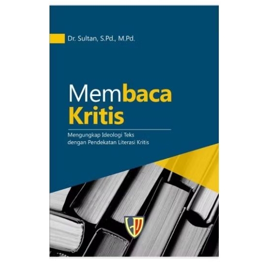 Jual membaca kritis.mengungkap ideologi teks dengan pendekatan literasi ...