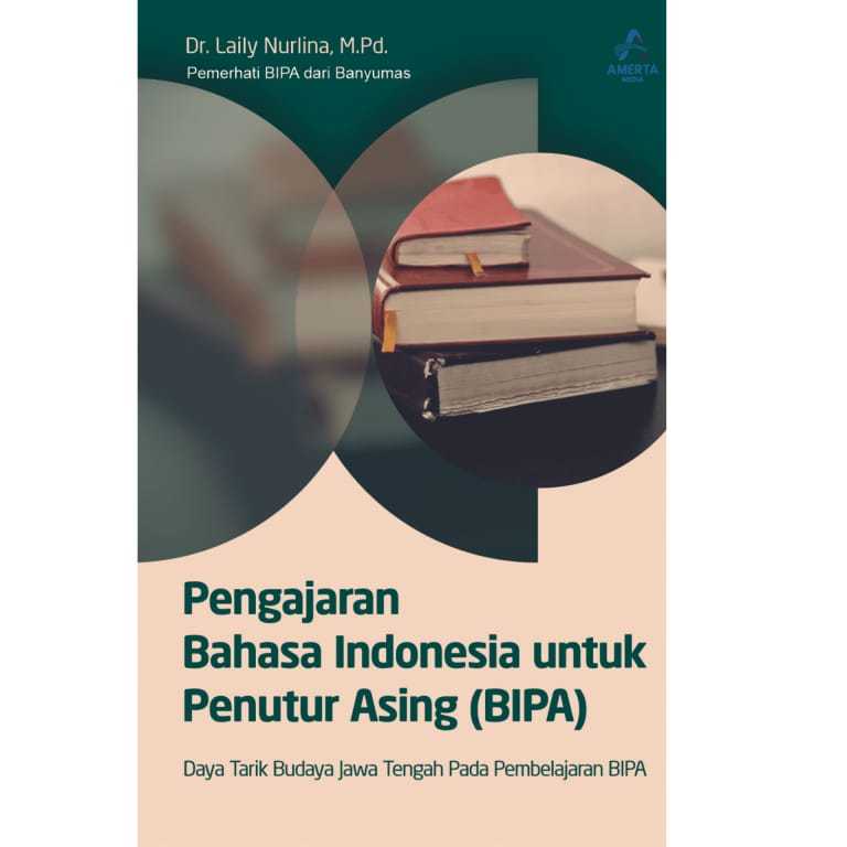 Jual PENGAJARAN BAHASA INDONESIA UNTUK PENUTUR ASING (BIPA) (Daya Tarik Budaya Jawa Tengah Pada ...