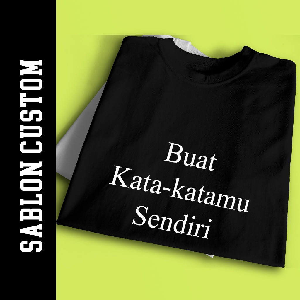 Jual SABLON KAOS CUSTOM KATA-KATA kreasi Sendiri | Shopee Indonesia
