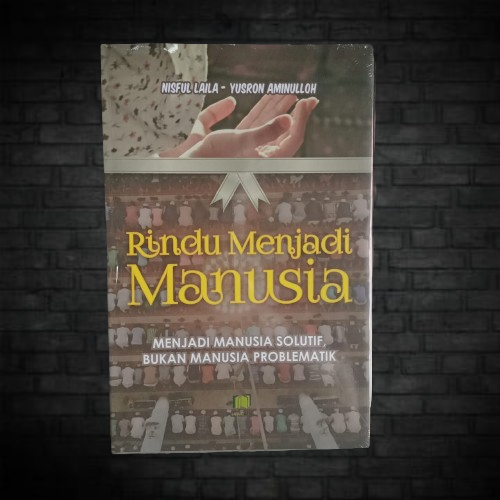 Jual Buku Rindu Menjadi Manusia - Menjadi Manusia Solutif Bukan Manusia ...