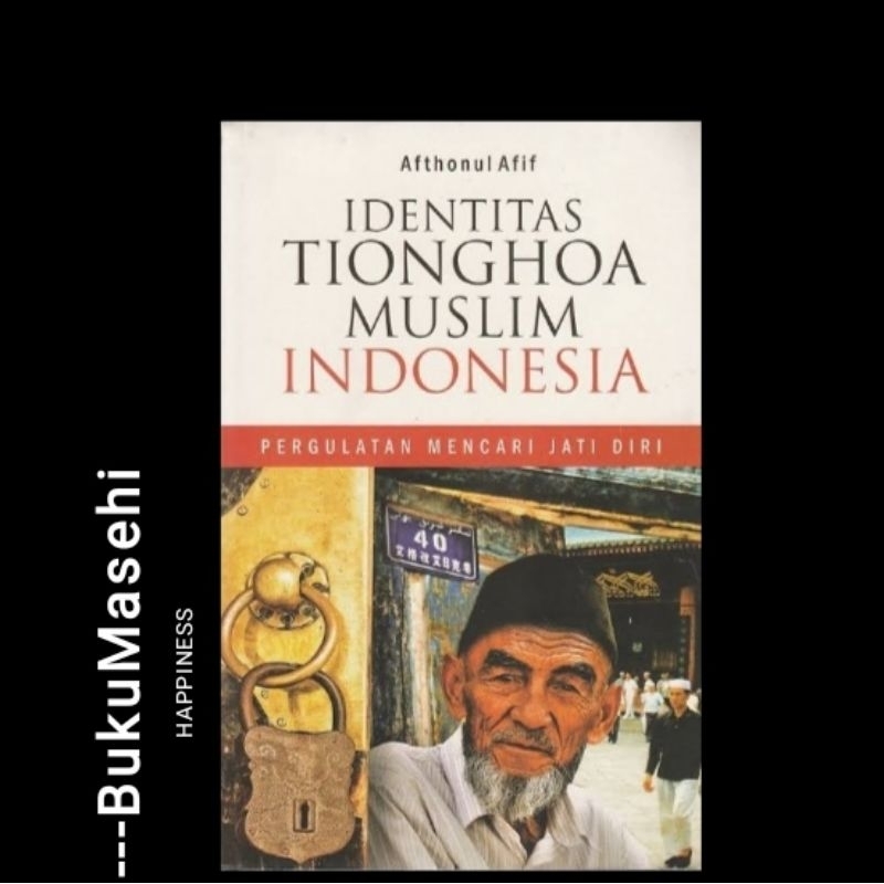 Jual IDENTITAS TIONGHOA MUSLIM INDONESIA, Pergulatan Mencari Jati Diri ...