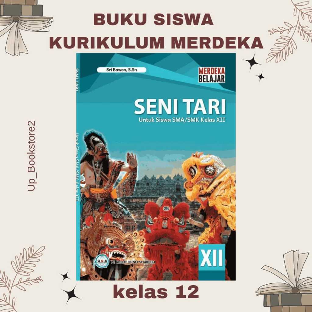 Jual BUKU SISWA SENI TARI KELAS 12 KURIKULUM PENGGERAK-MERDEKA SMA/SMK/MA PENERBIT : GOS ...