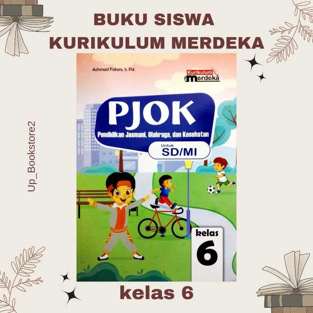 Jual BUKU SISWA PJOK KELAS 6 KURIKULUM PENGGERAK-MERDEKA SD/MI PENERBIT : WAHANA KARYA JAYA ...