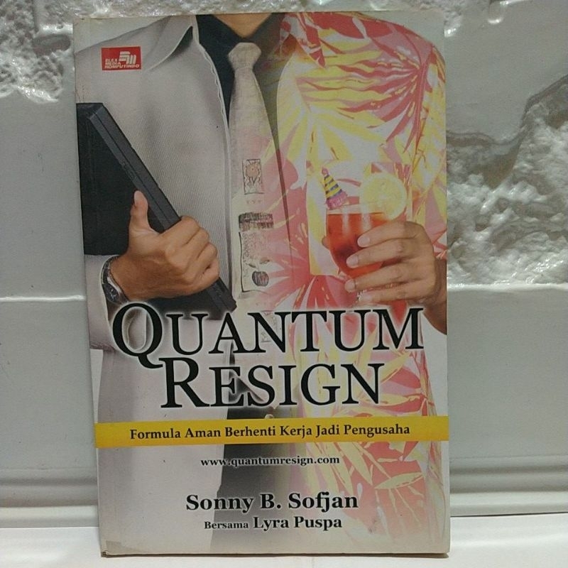Jual QUANTUM RESIGN Formula Aman Berhenti Kerja Jadi Pengusaha BUKU ...