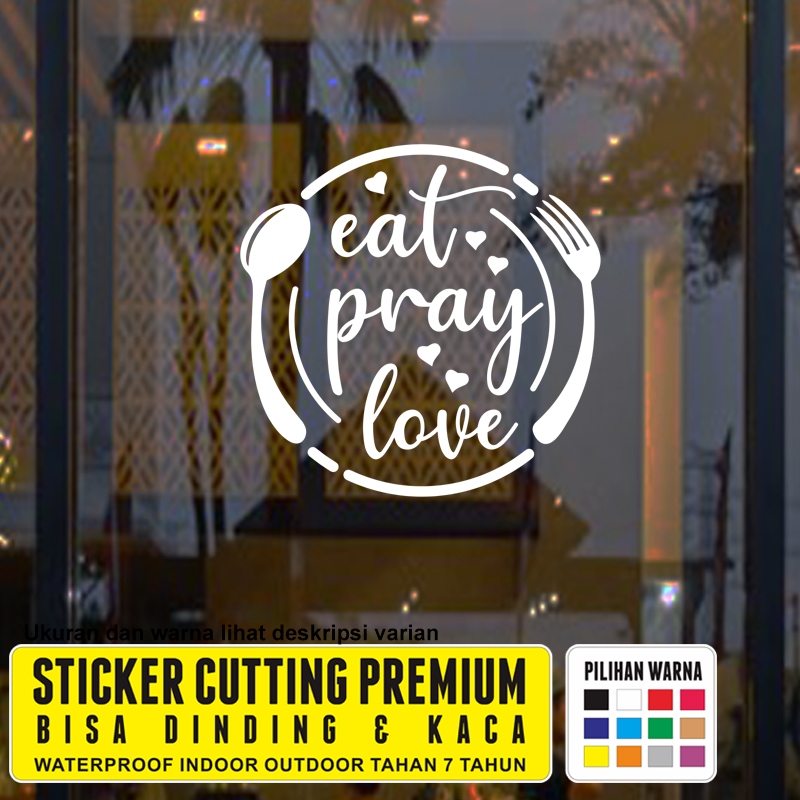 Jual Sticker Kaca Dinding Cafe Resto Quotes Eat Pray Love Cutting ...