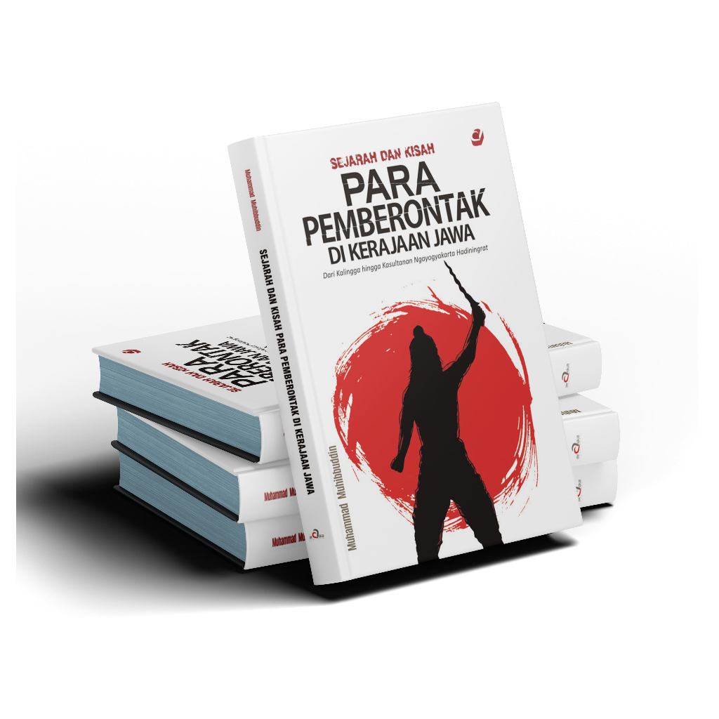 Jual Buku Sejarah - Sejarah Dan Kisah Para Pemberontak Di Kerajaan Jawa ...