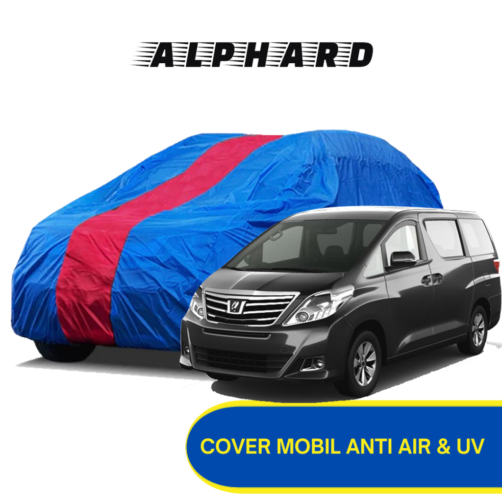 Jual PREMIUM Body Cover Mobil ALPHARD Sarung Mobil ALPHARD Mobil ...