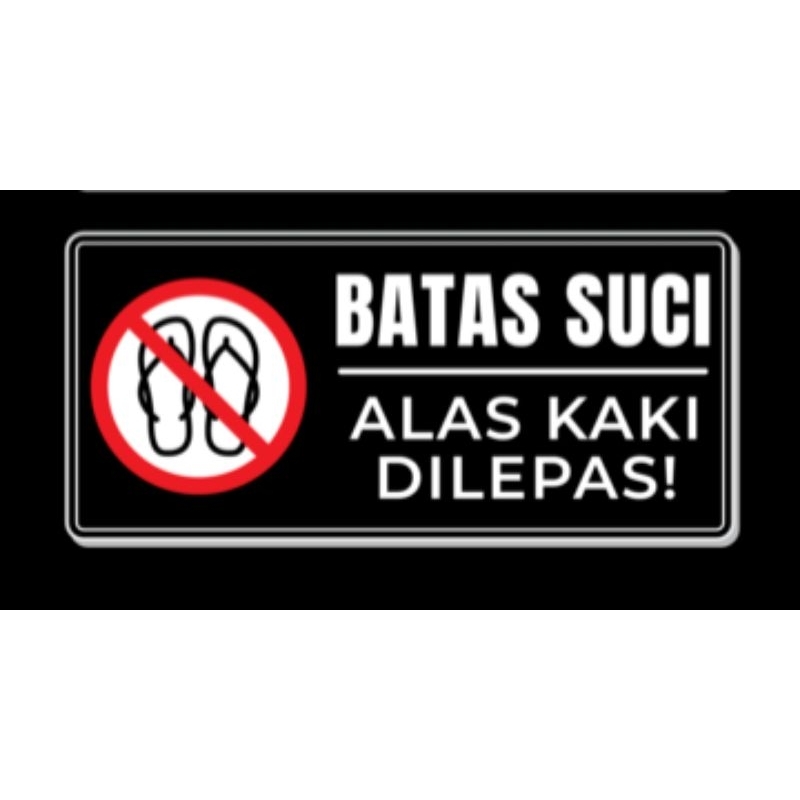 Jual Sign "BATAS SUCI" Alas Kaki Harap Dilepas, Sign Bahan Spanduk ...