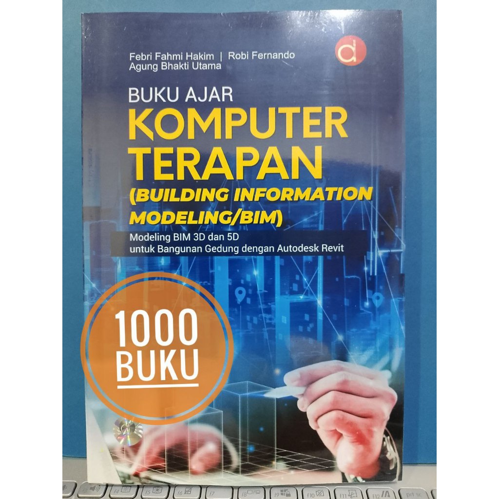 Jual Buku Ajar Komputer Terapan (Building Information Modeling/BIM) Modeling Bim 3D dan 5D untuk ...