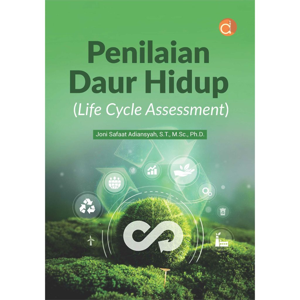 Jual Buku Penilaian Daur Hidup (Life Cycle Assessment) - Joni Safaat ...