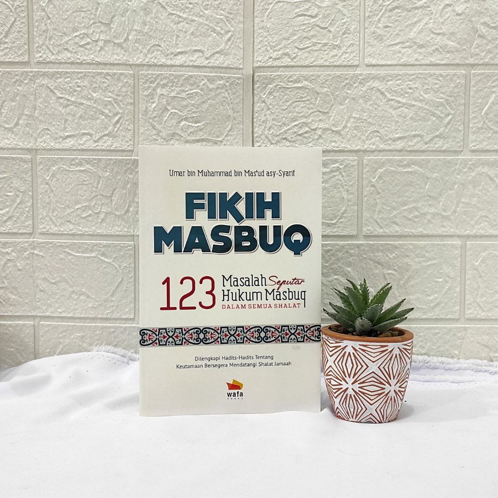 Jual Buku Fikih Ibadah - Fikih Masbuq 123 Masalah Seputar Hukum Masbuq Dalam semua Shalat Soft ...