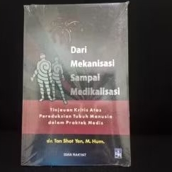 Jual Dari Mekanisasi sampai Medikalisasi - Tinjauan Kritis atas Pereduksian Tubuh Manusia dalam ...