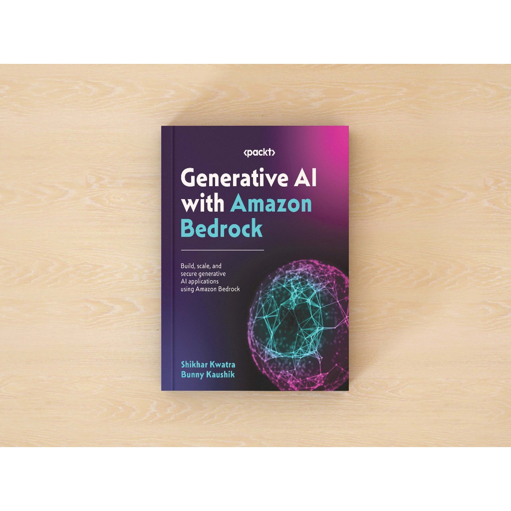 Jual Shikhar Kwatra - Generative AI with Amazon Bedrock Build, scale, and secure generative AI ...