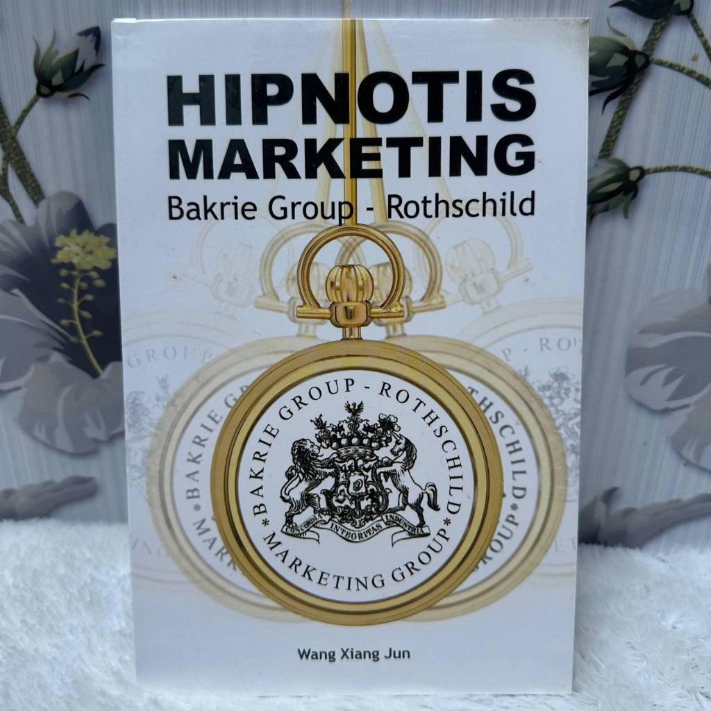 Jual Buku Hipnotis Marketing Bakrie Group - Rothschild By Wang Xiang ...