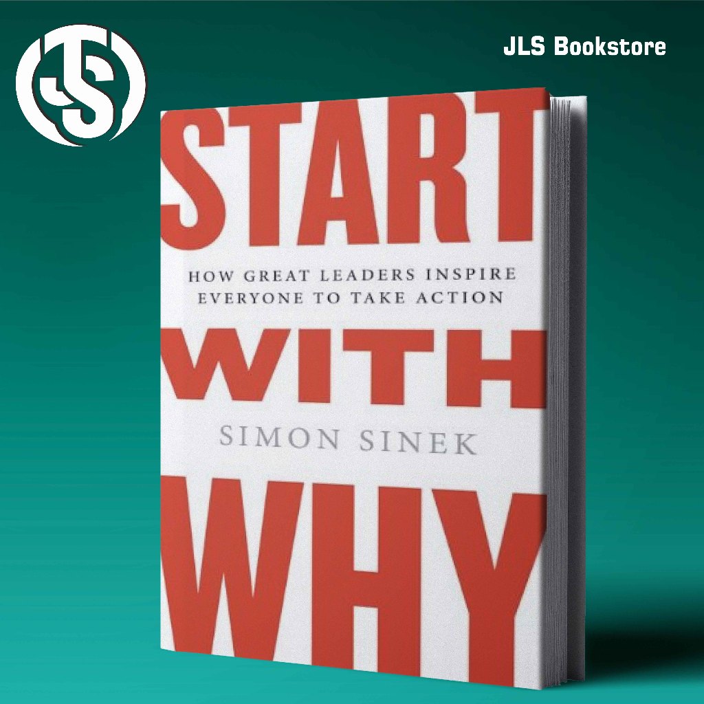 Jual Start with Why - How Great Leaders Inspire Everyone to Take Action - Simon Sinek | Shopee ...