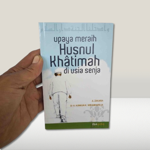 Jual Buku Kitab Kategori Umum Upaya Meraih Husnul Khatimah di Usia Senja Ibn Azka KH. Aceng ...