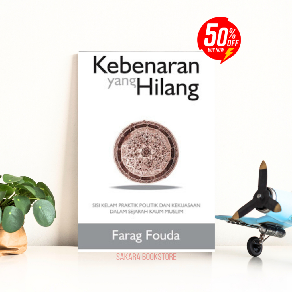 Jual Kebenaran Yang Hilang : Sisi Kelam Praktik Politik Dan Kekuasaan ...