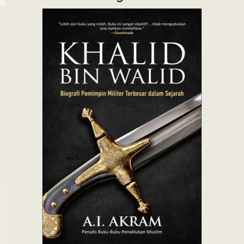 Jual KI3 Buku Khalid bin Walid Biografi PemimMiliter Ter Dalam Sejarah By AI Akram | Shopee ...