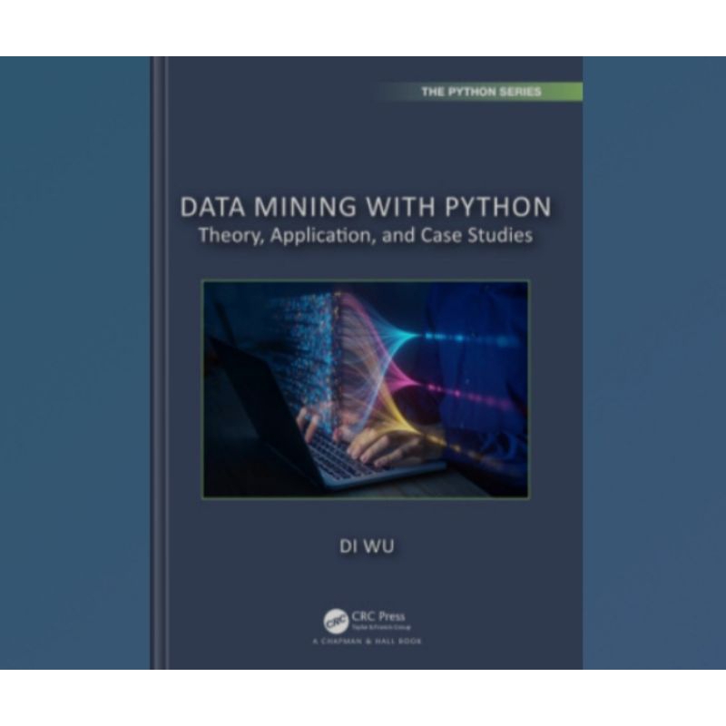 Jual Buku Data Mining with Python: Theory, Application, and Case ... Jual Buku Data Mining with Python: Theory, Application, and Case ...
