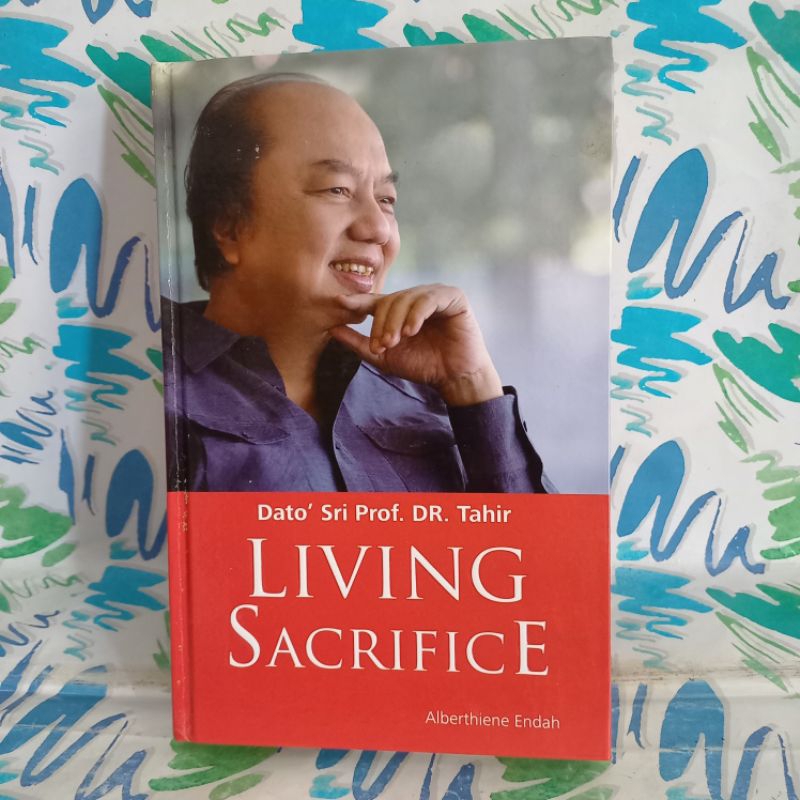 Jual original hard cover Buku Living Sacrifice Dato Sri Prof DR Tahir Alberthiene Endah cek foto ...