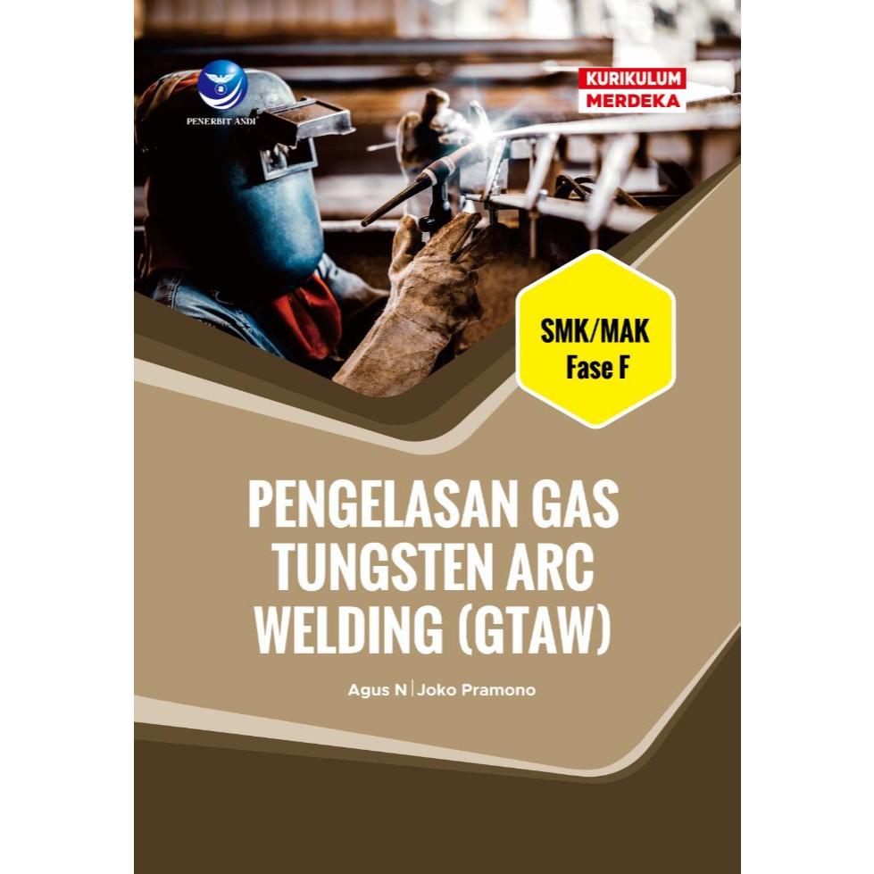 Jual Buku - Pengelasan Gas Tungsten Arc Wielding (GTAW) SMAMAK Fase F ...