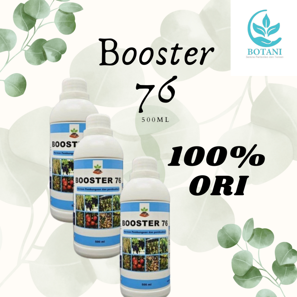 Jual Booster 76 untuk merangsaan pembuahaan dan menutrisi tanaman ...