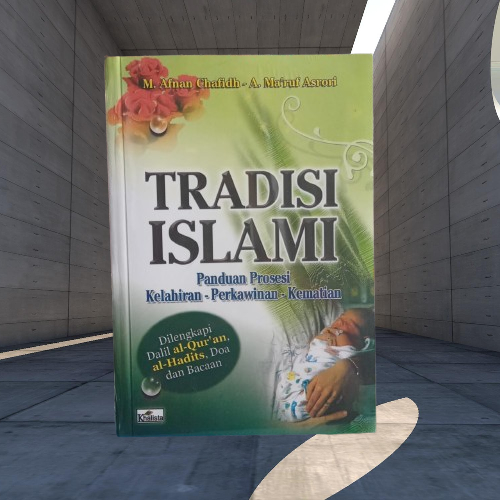 Jual Buku Tradisi Islami - Panduan Prosesi Kelahiran Perkawinan Kematian - M Afnan Chafidh A ...