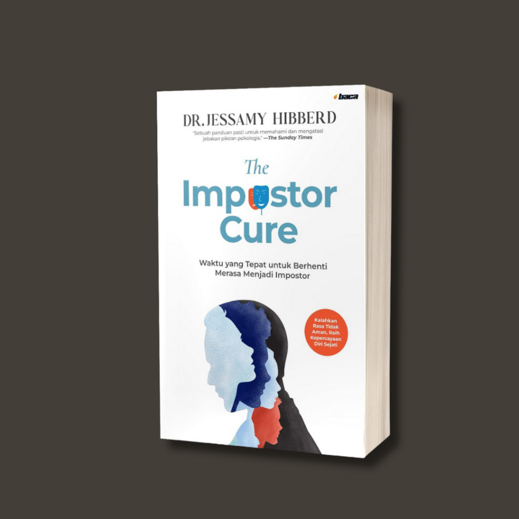 Jual Buku The Impostor Cure: Waktu yang Tepat untuk Berhenti Merasa Menjadi Impostor - Dr ...