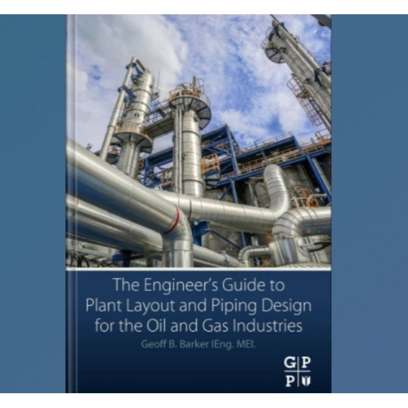 Jual Buku The Engineer’s Guide to Plant Layout and Piping Design for the Oil and Gas Industries ...
