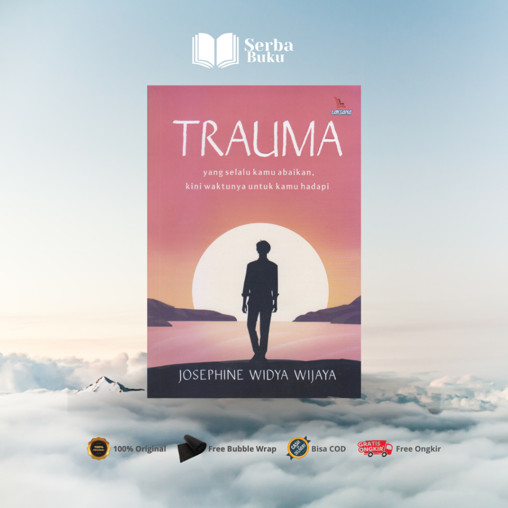 Jual BK - NOVEL TRAUMA YANG SELALU KAMU ABAIKAN, KINI WAKTUNYA UNTUK KAMU HADAPI by JOSEPHINE ...