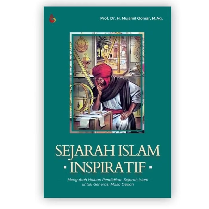 Jual Sejarah Islam Inspiratif ; Mengubah Haluan Pendidikan Sejarah Islam Untuk Generasi Masa ...