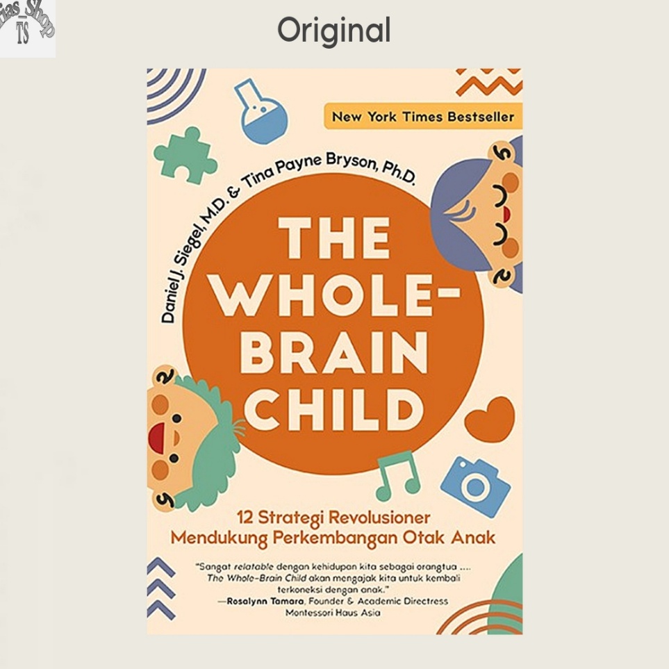 Jual ART U3H3 Buku The Whole Brain Child By Daniel J Siegel MD Tina ...