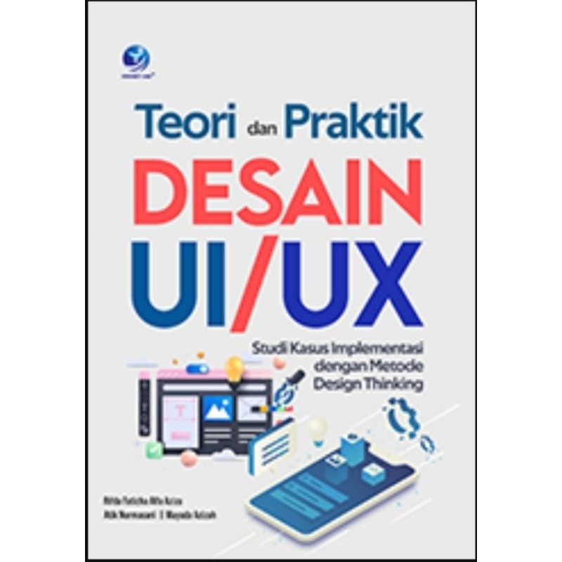 Jual Teori dan Praktik Desain UI/UX : Studi Kasus Implementasi dengan ...