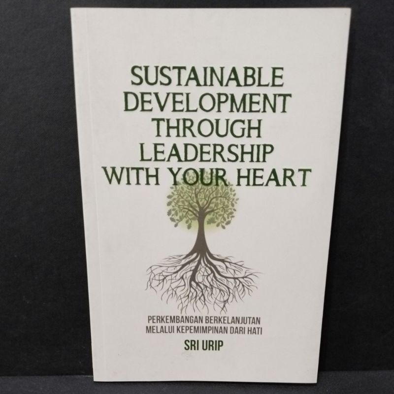 Jual Buku original SUSTAINABLE DEVELOPMENT THROUGH LEADERSHIP WITH YOUR HEART | Shopee Indonesia
