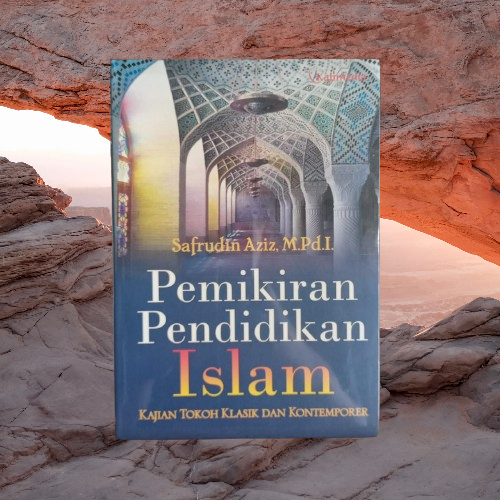 Jual Buku Pemikiran Pendidikan Islam - Kajian Tokoh Klasik & Kontemporer - Safrudin Aziz ...