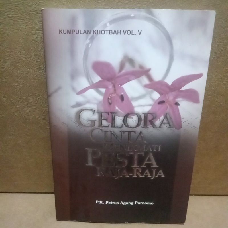 Jual Buku Original KUMPULAN KHOTBAH GELORA CINTA MENIKMATI PESTA RAJA ...
