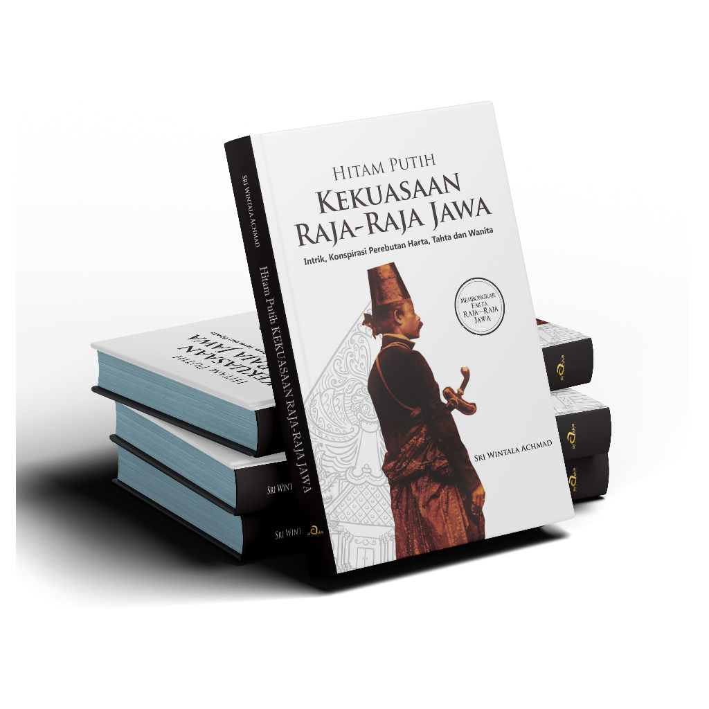 Jual Buku Hitam Putih Kekuasaan Raja-Raja Jawa Intrik, Konspirasi ...